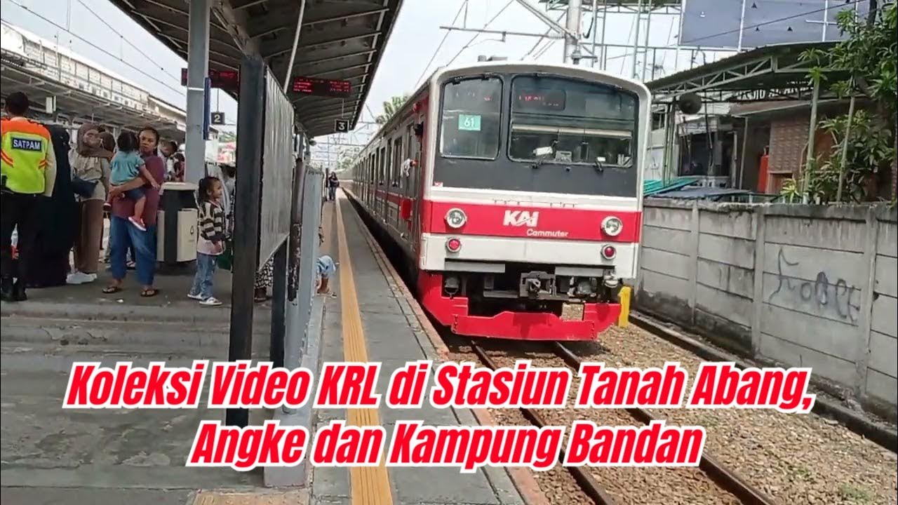 Koleksi Video KRL di Stasiun Tanah Abang, Angke dan Kampung Bandan # ...