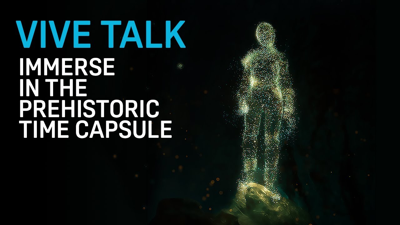 VIVE TALK - Immerse Yourself in a Prehistoric Time Capsule - YouTube