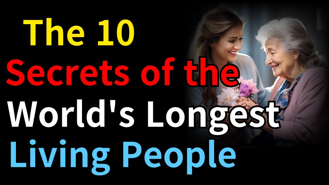 The 10 Secrets of the World's Longest Living People - YouTube