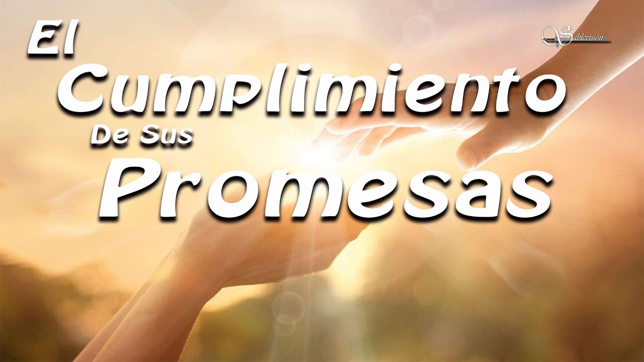 El cumplimiento de sus promesas - YouTube