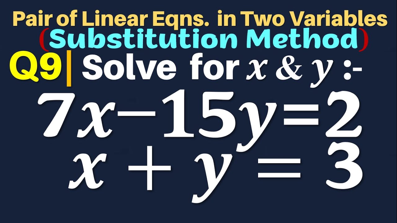 Q9 Solve For X And Y 7x 15y 2 X 2y 3 Substitution Method Linear Q9 Solve For X And Y 7x 15y 2 X 2y 3 Substitution Method Linear