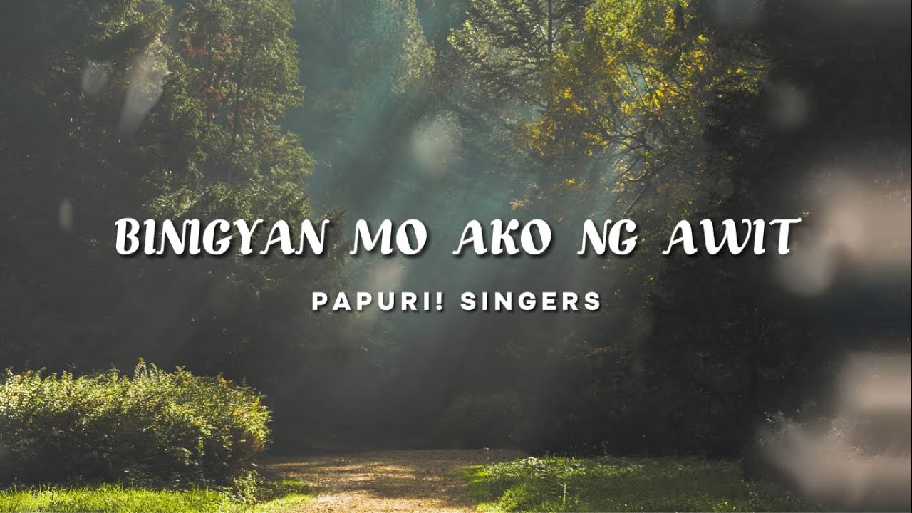 Papuri! Singers - Binigyan Mo Ako Ng Awit (Official Lyric Video) - YouTube