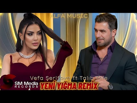 Vefa Şerifova & Talıb Tale - Yeni Yığma Remix Mahnılar 2025