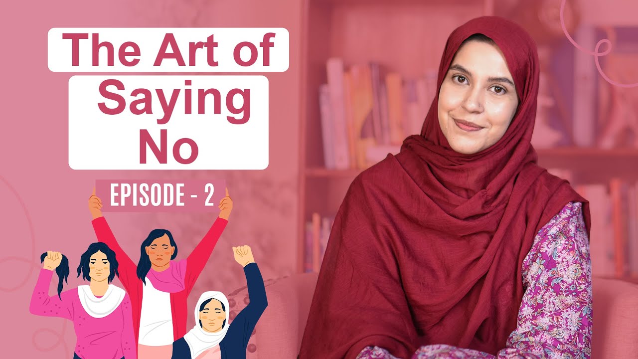 Learning the Art of Saying No Ft. Dr. Erum Rehman | Episode 2 - YouTube