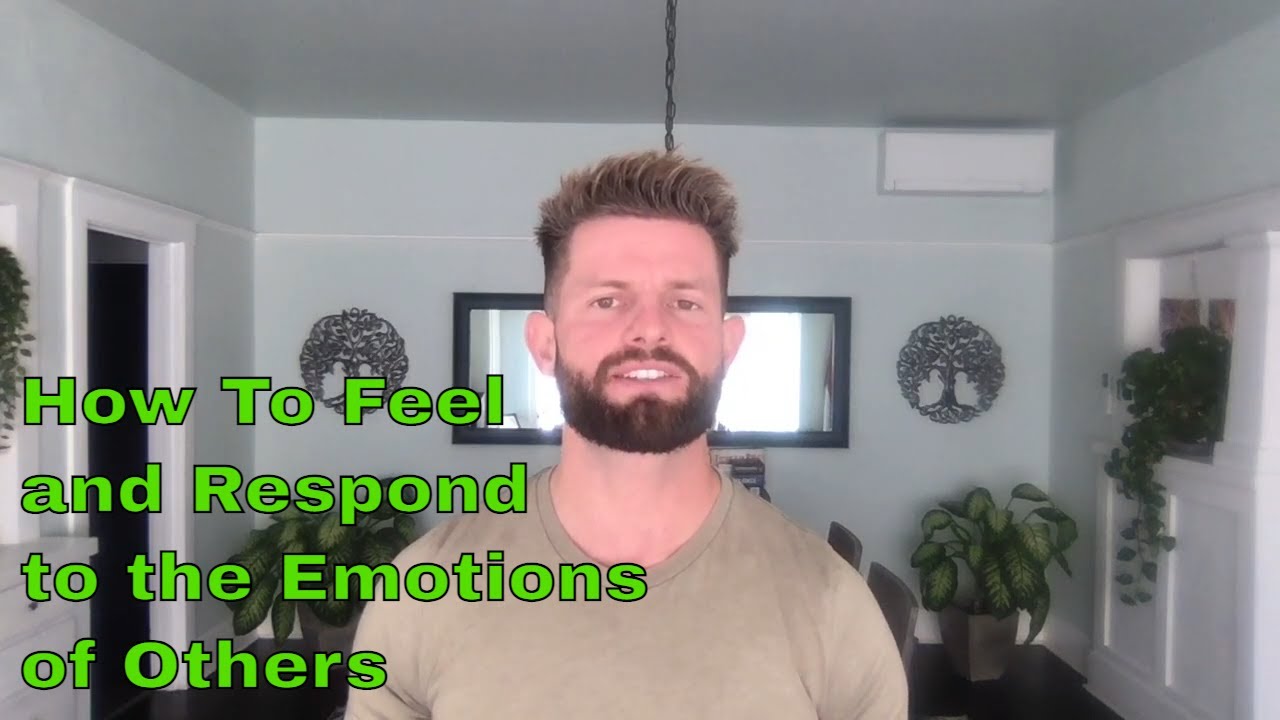How To Feel and Respond to the Emotions of Others - YouTube