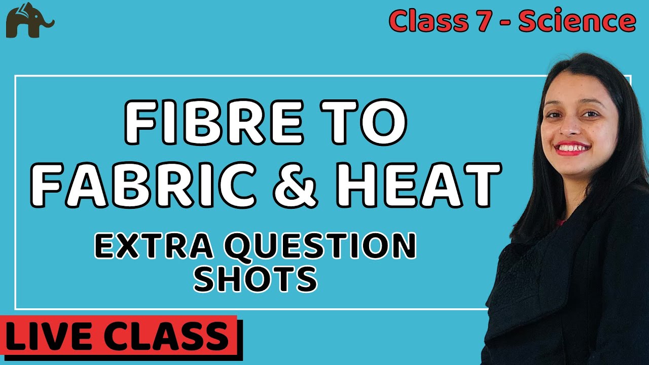 Fiber To Fabric Heat Class 7 SCience Extra Questions NTSE Olympiad YouTube fiber-to-fabric-heat-class-7-science-extra-questions-ntse-olympiad-youtube