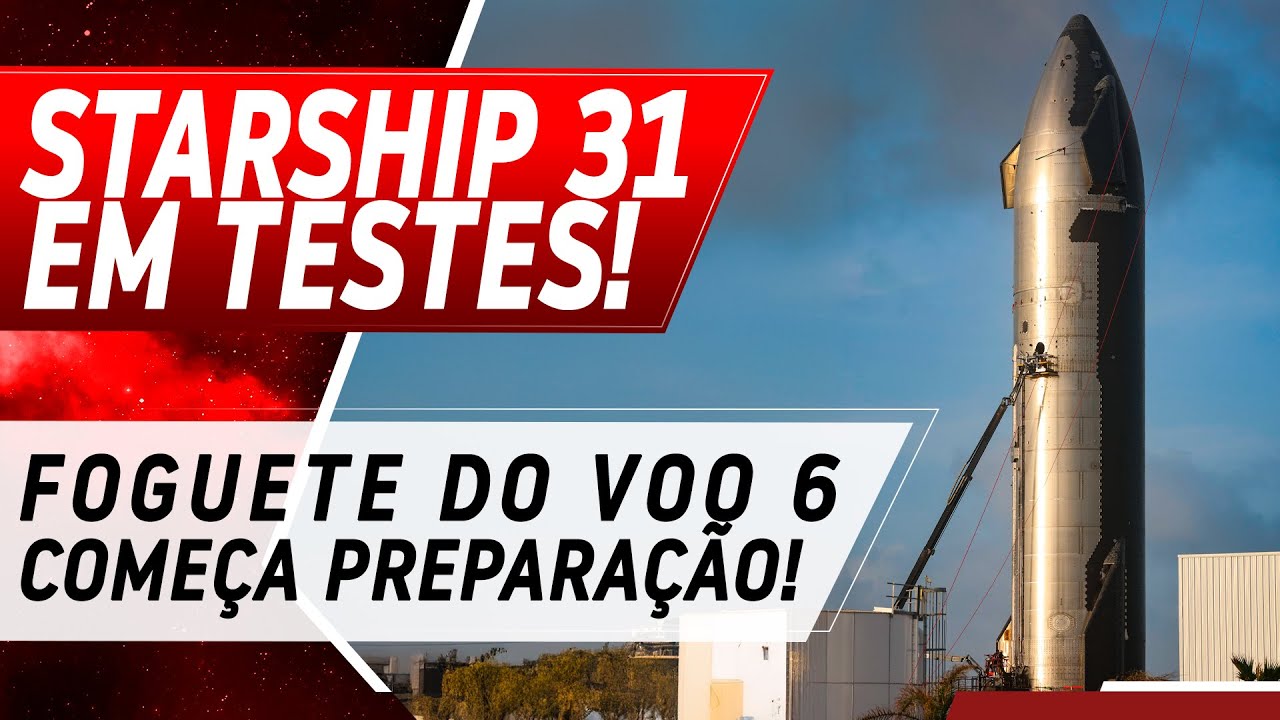 STARSHIP 31 COMEÇA TESTES PARA VOO 6 - YouTube