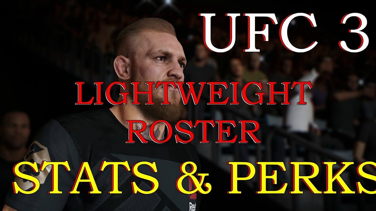 EA UFC 3 | ALL LIGHTWEIGHT FIGHTERS | STATS AND PERKS REVEAL - YouTube