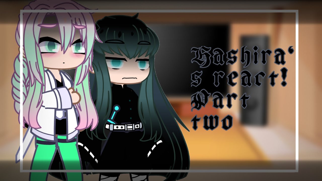 Hashira's react! Part two | Final | Gacha club | GCRV | Enjoy!! 💖 - YouTube