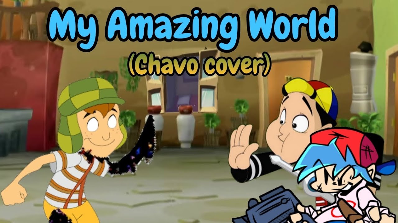 mi querida vecindad - my amazing world (chavo cover) | pibby apocalypse ...