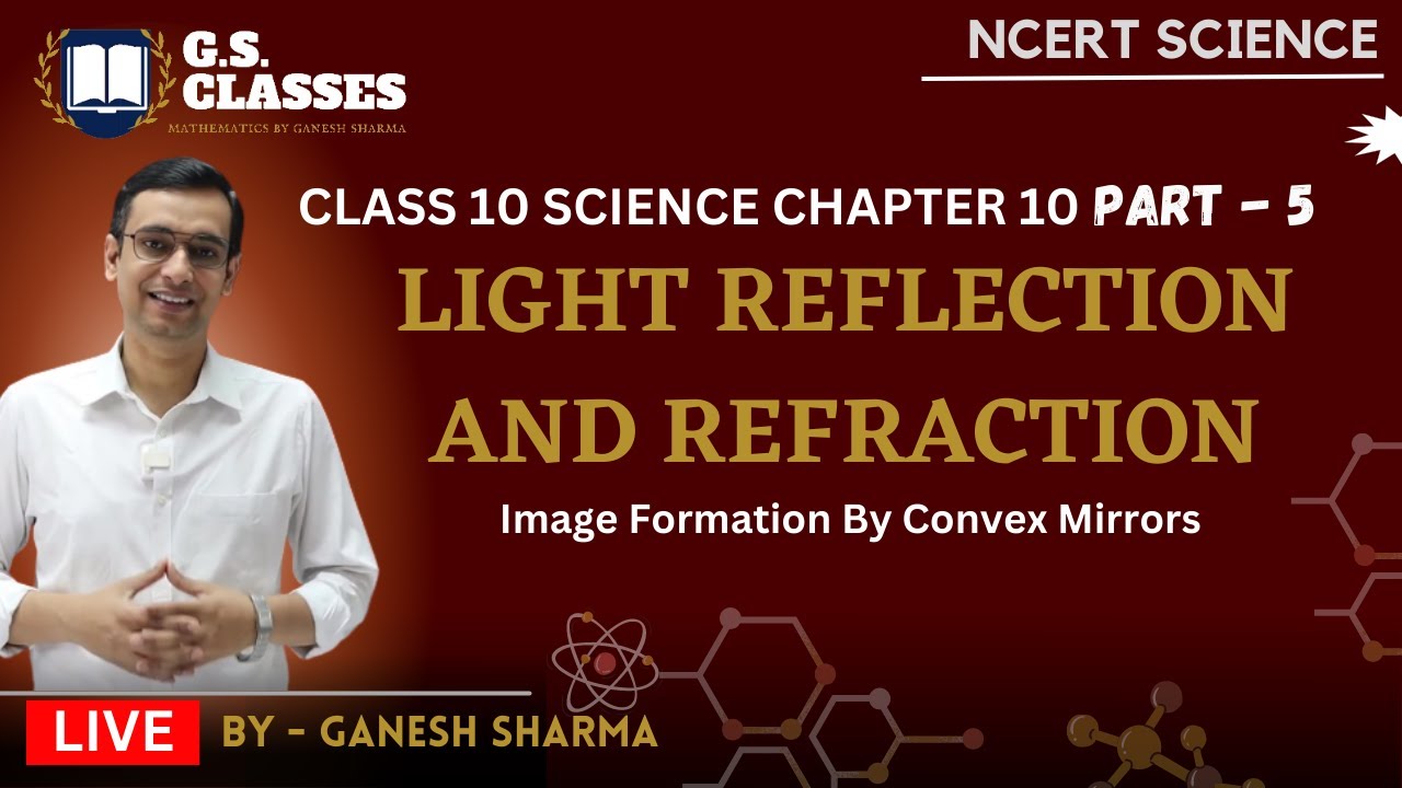 CLASS 10 SCIENCE CHAPTER 10 | LIGHT REFLECTION AND REFRACTION | PART-5 ...