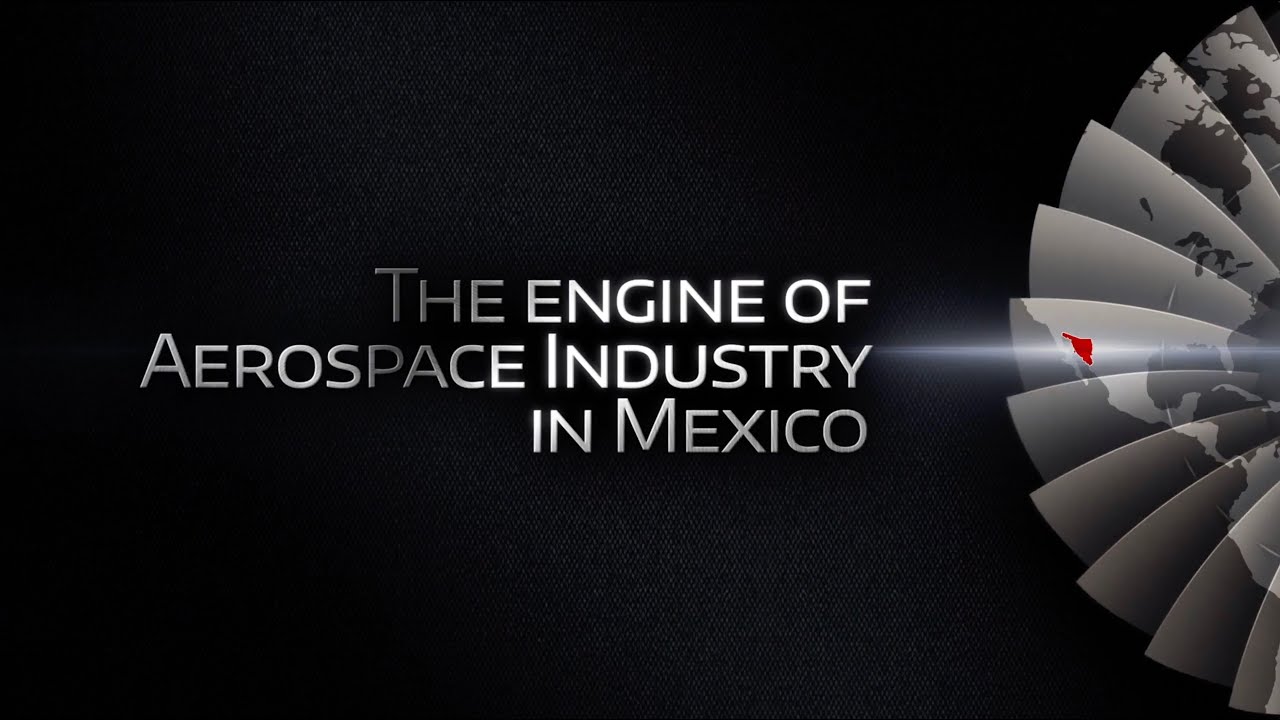 The Engine of Aerospace Industry in Mexico - YouTube