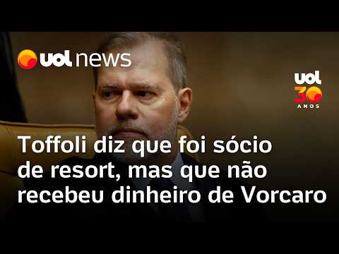 Toffoli confirma que foi sócio de resort, mas diz que não era amigo nem recebeu dinheiro de Vorcaro