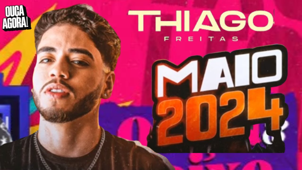THIAGO FREITAS - REPERTÓRIO NOVO - MAIO DE 2024 - YouTube