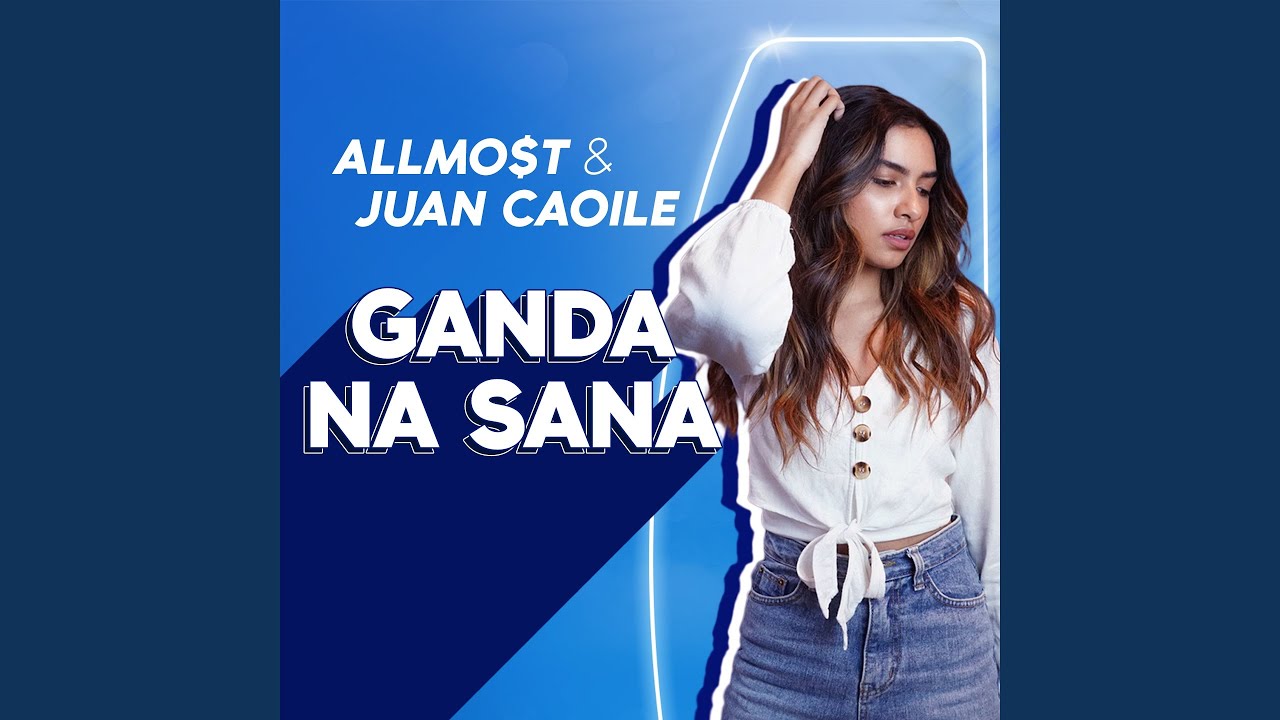 Ganda Na Sana - YouTube Music