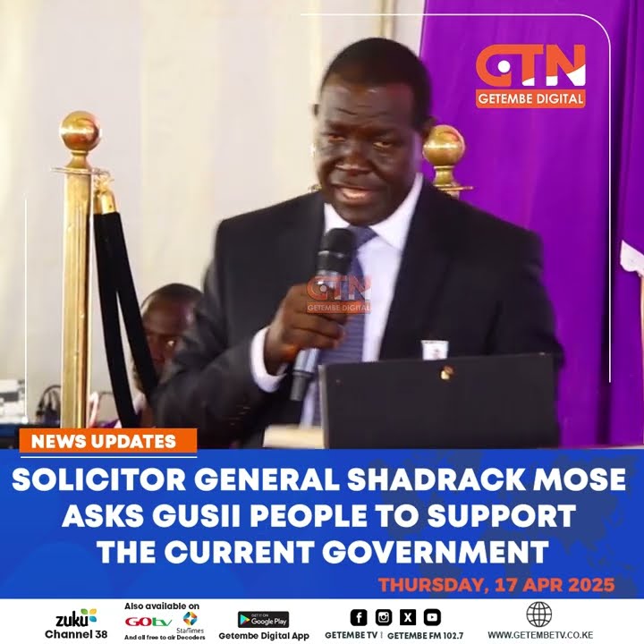 Solicitor General Shadrack Mose asks Gusii people to support the ...