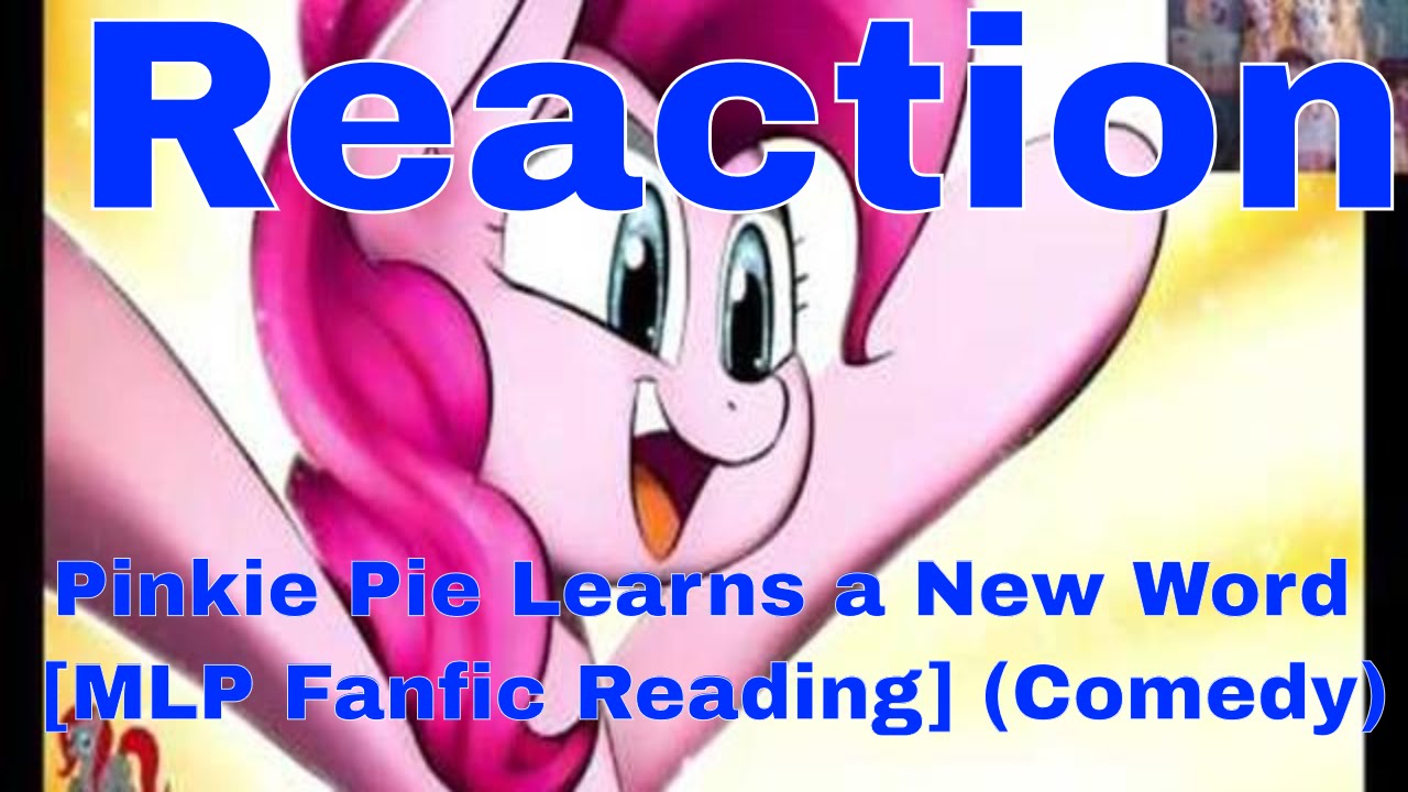 Reaction Pinkie Pie Learns a New Word [MLP Fanfic Reading] (Comedy ...