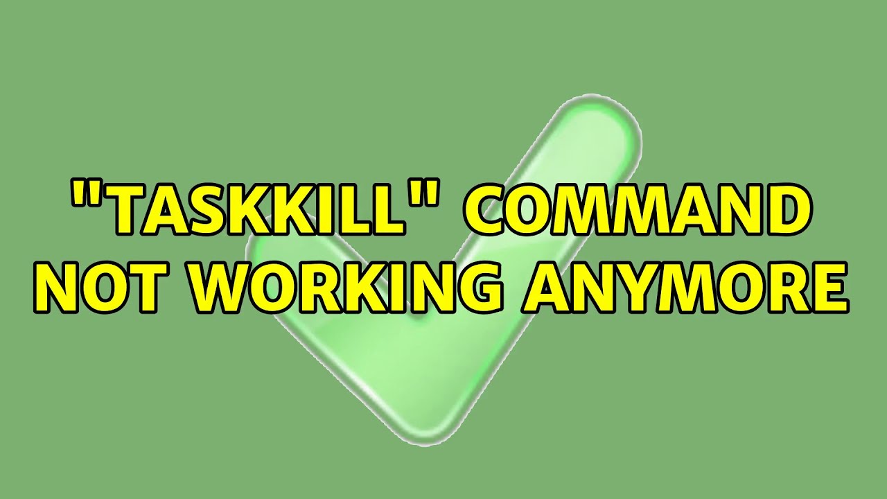 taskkill Command Not Working Anymore YouTube taskkill-command-not-working-anymore-youtube