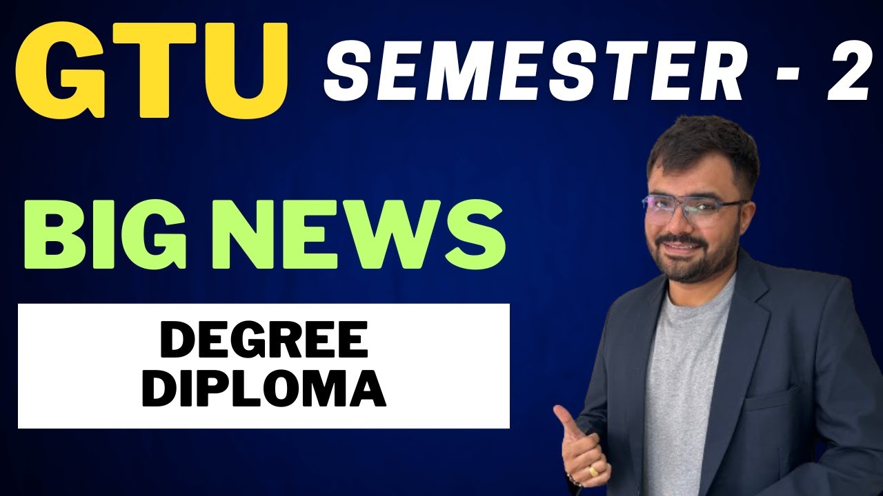GTU - BIG NEWS - SEMESTER -2 - DEGREE - DIPLOMA STUDENTS - YouTube