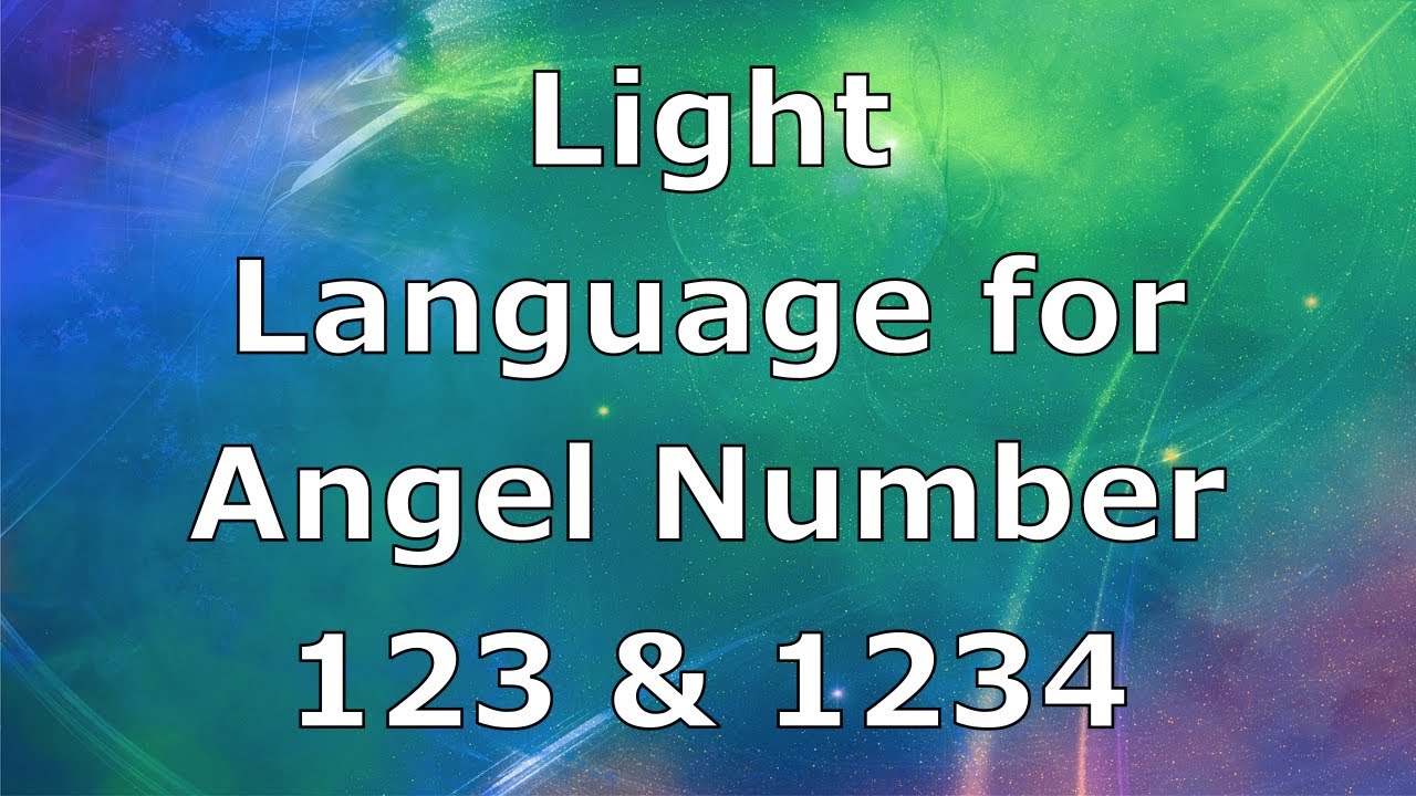 Light Language for Angel Number 123 and 1234 - YouTube