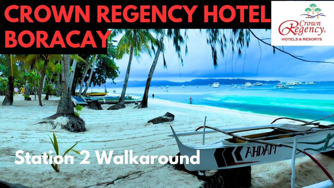 🏨 Crown Regency Hotel stay + 🏝 Boracay Station 2 Walkaround White Beach Tour 🌴☀️ - YouTube