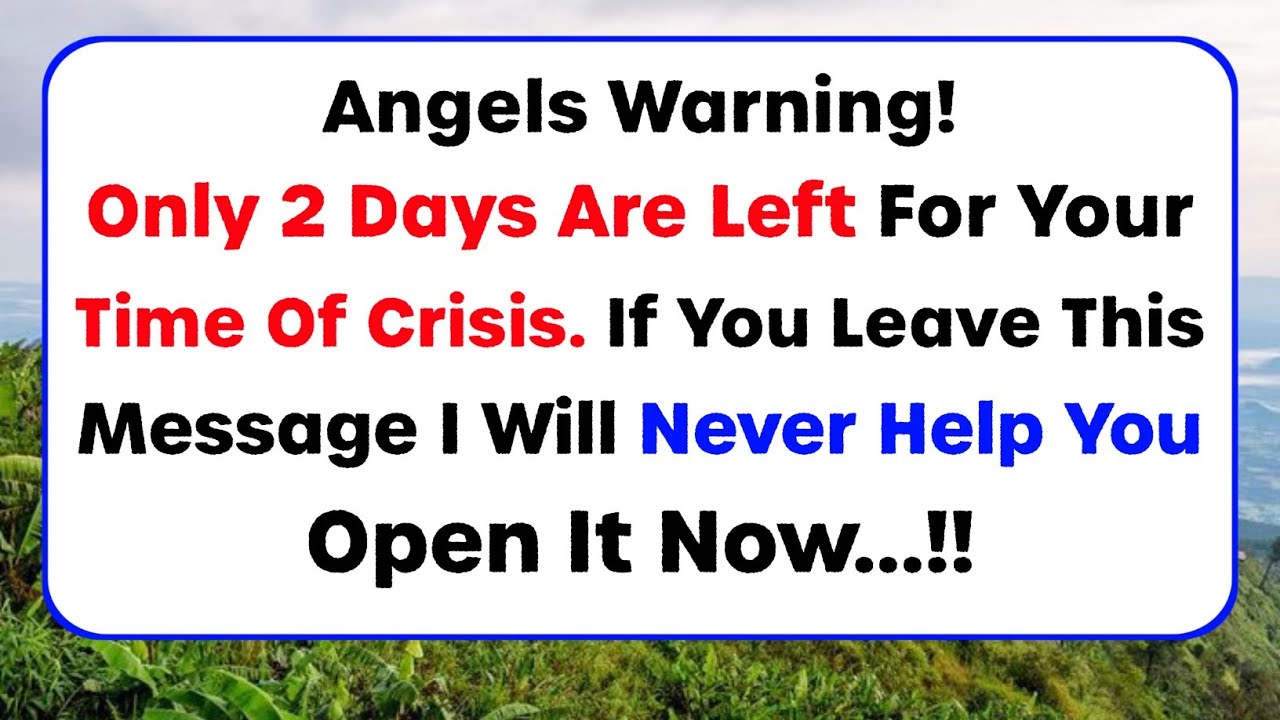 Angels Warning! Only 2 Days Are Left For Your Time Of Crisis.... ️ ...