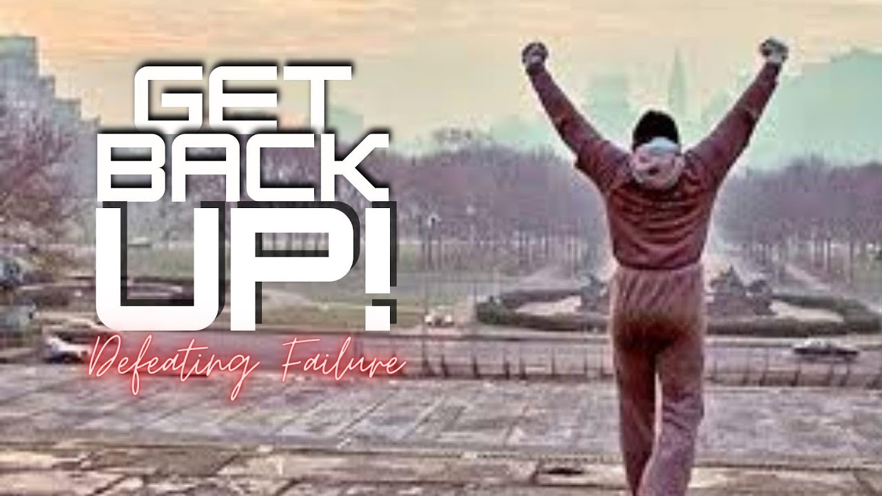 GET BACK UP! Defeating Failure - YouTube