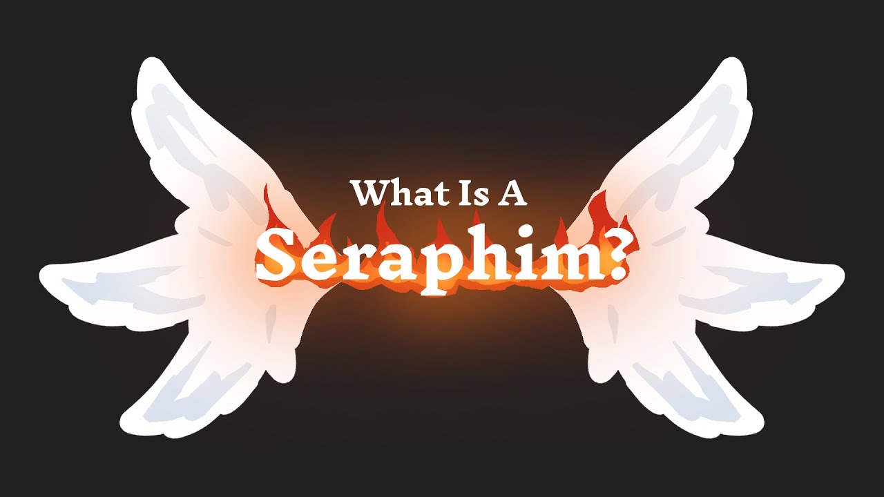 What Is A Seraphim? - YouTube