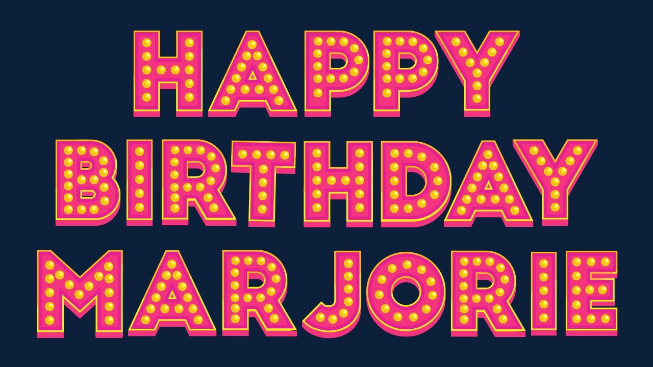 Happy Birthday Marjorie - YouTube