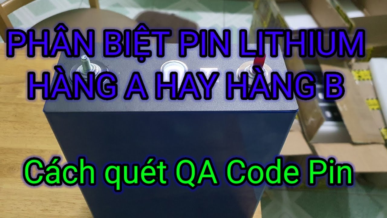 Cách phân biệt pin lithium Hàng A hay hàng B - Cách check mã QA code pin lithium 3.2-280ah - YouTube