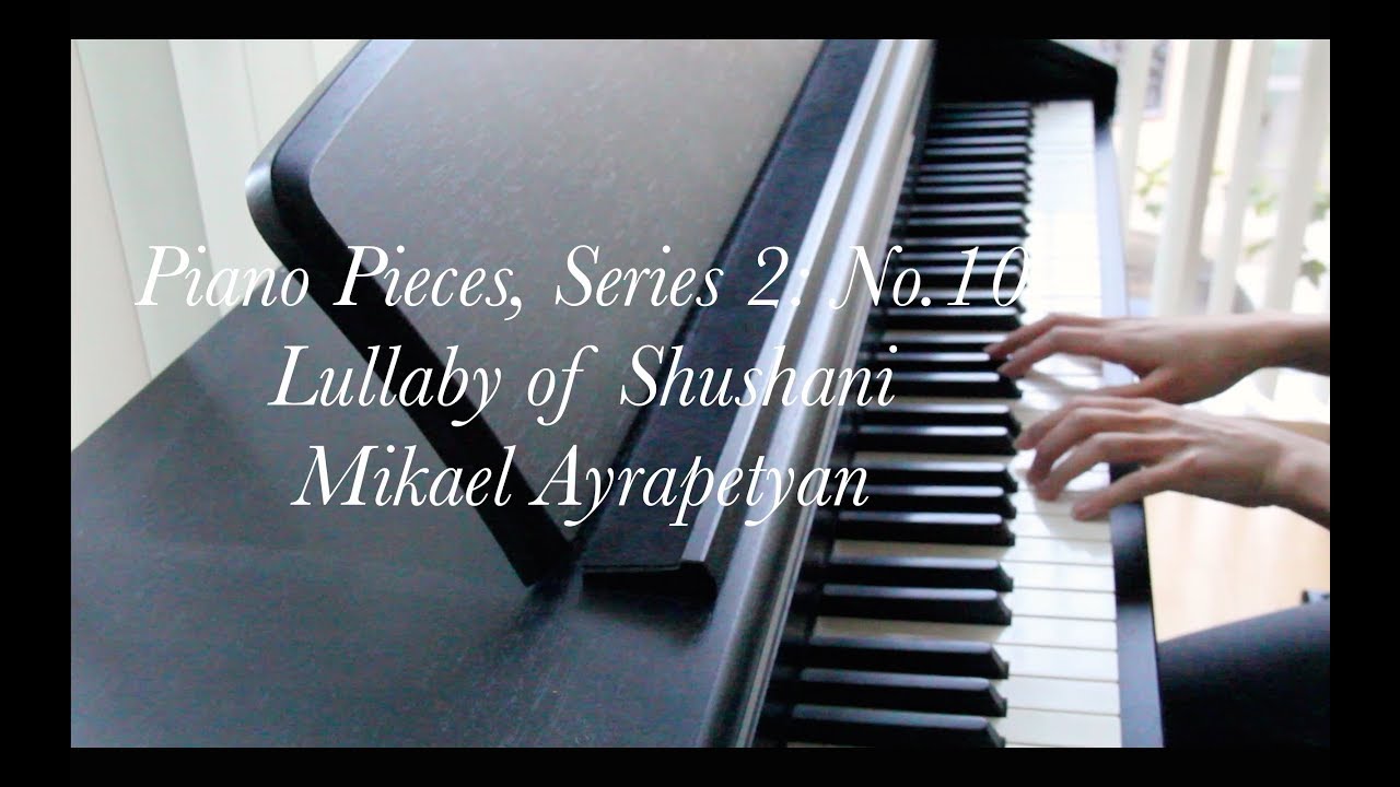 Mikael Ayrapetyan - Lullaby of Shushani (Piano Cover) - YouTube