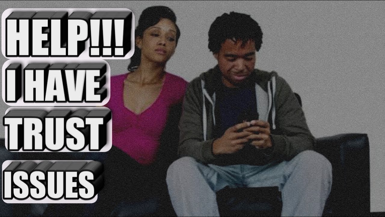 How to deal with Trust Issues in a Relationship. - YouTube