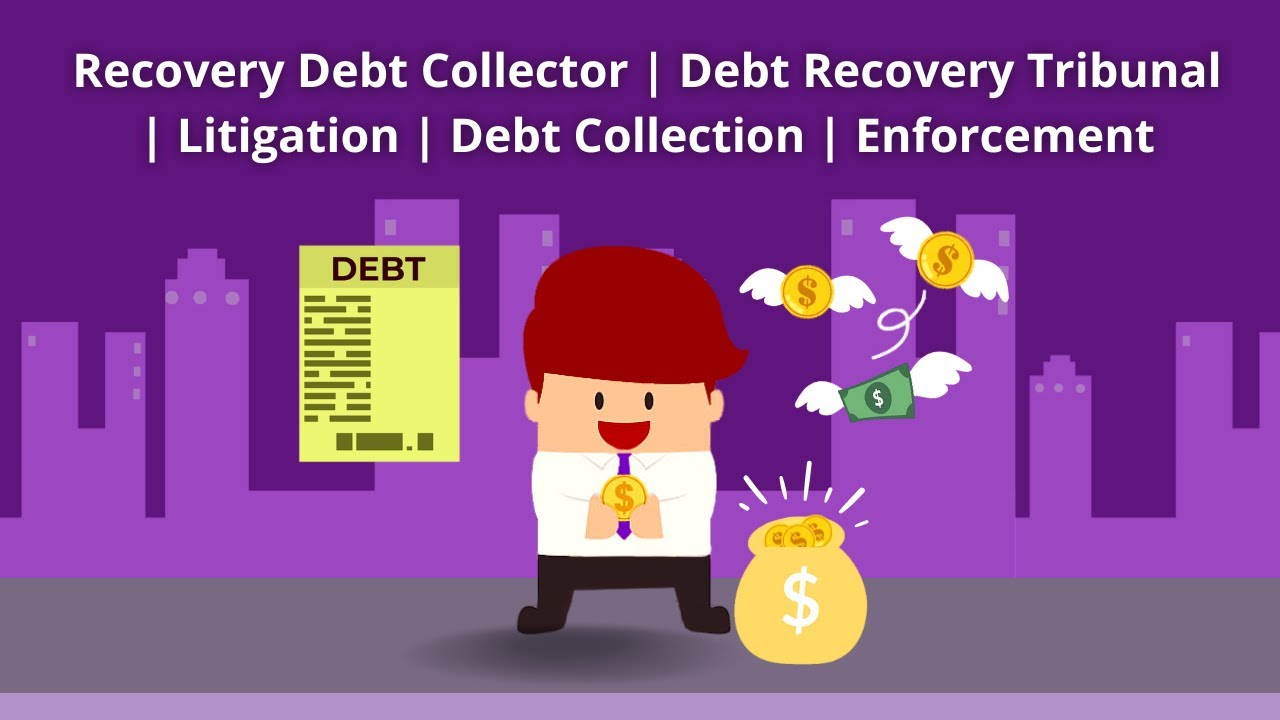 Recovery Debt Collector | Debt Recovery Tribunal | Litigation | Debt ...