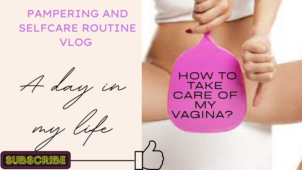How To Take Care Of My Vagina Vaginal Care Youtube
