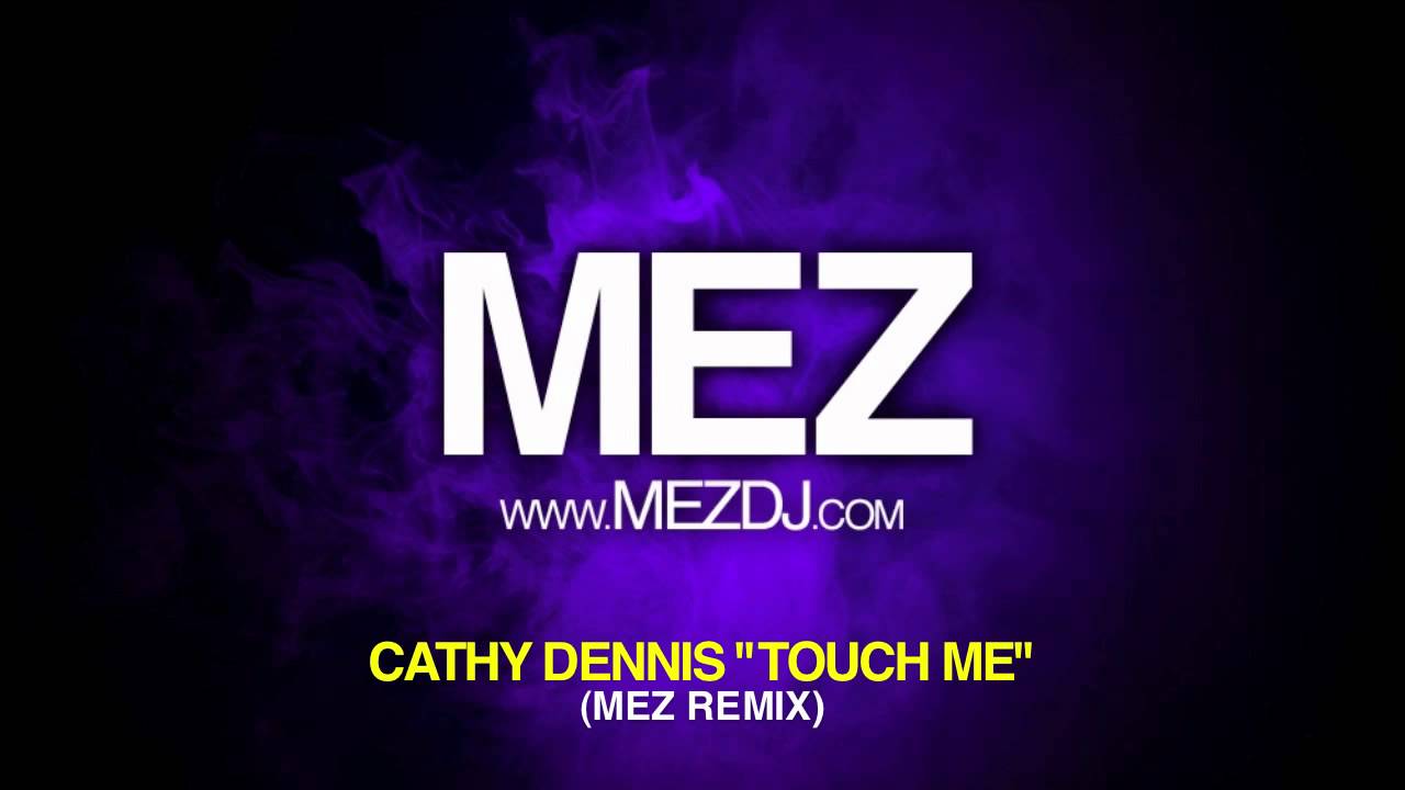 Cathy Dennis - Touch Me (Mez Remix) - YouTube