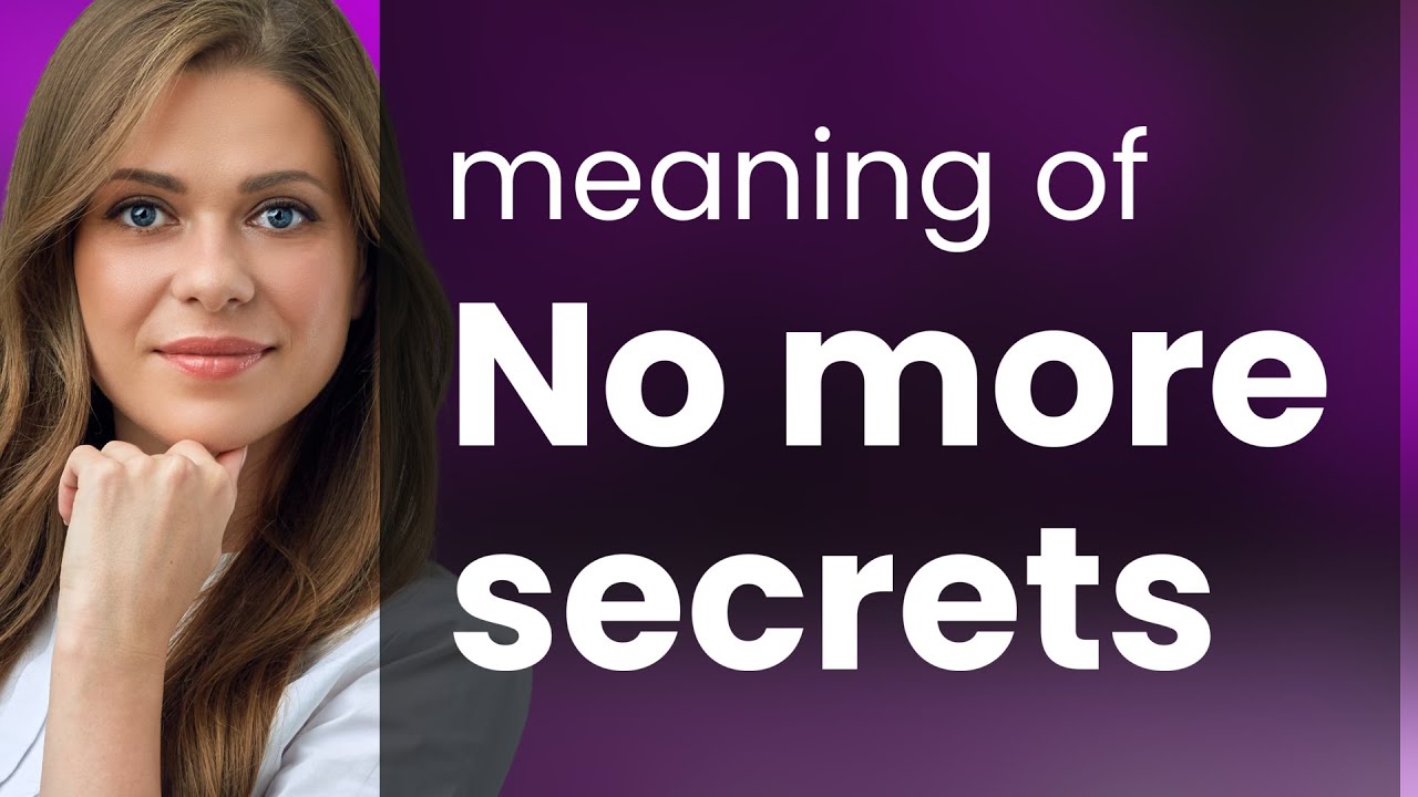 "Unlocking the Mystery: Understanding 'No More Secrets'" - YouTube