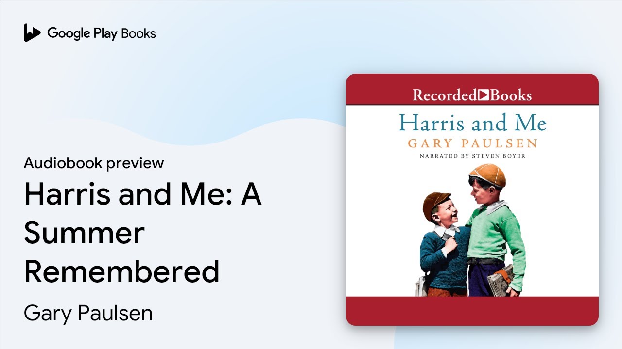 Harris and Me: A Summer Remembered by Gary Paulsen · Audiobook preview ...