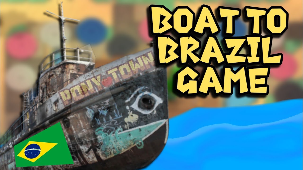 Boat To Brazil Pony Town Mini Game - YouTube