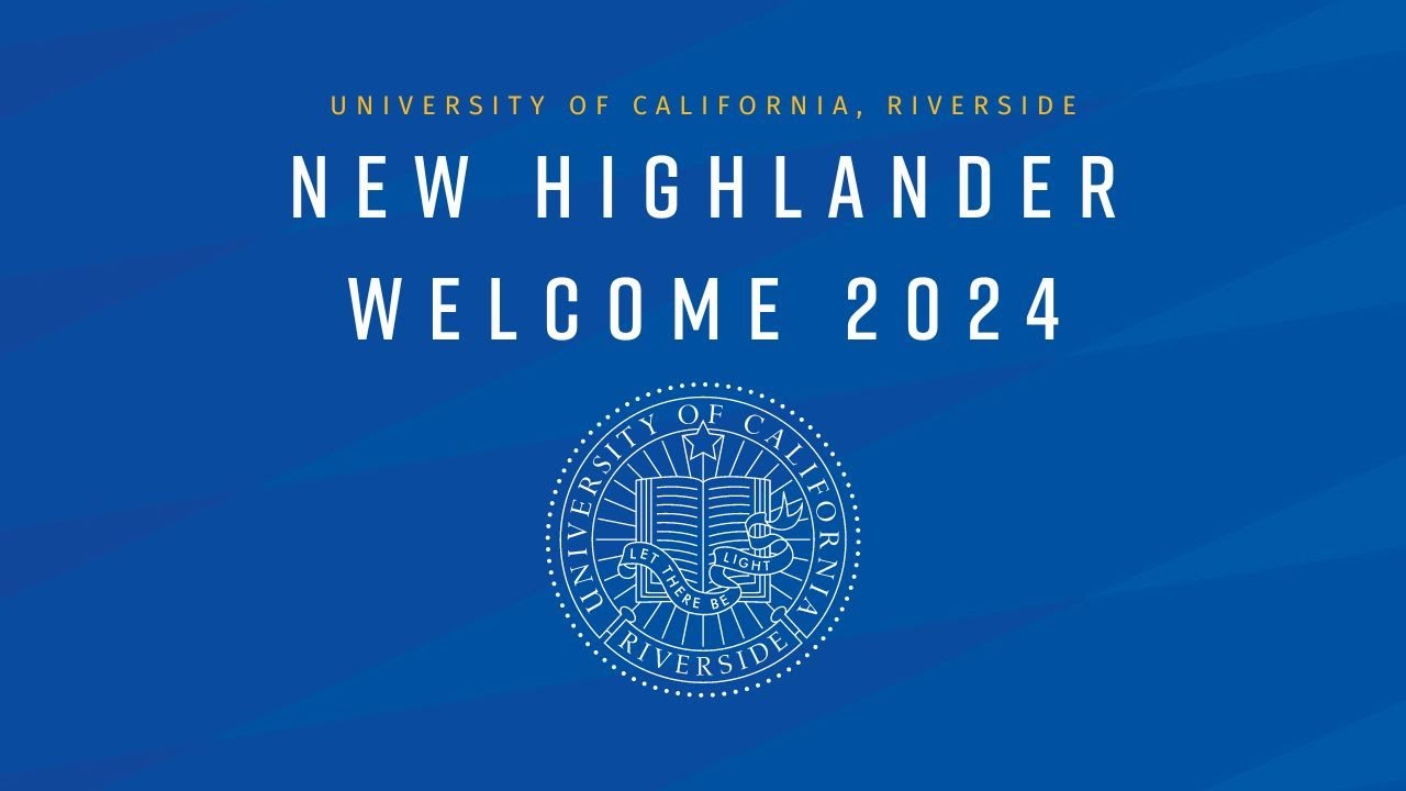 UC Riverside 2024 New Highlander Welcome - YouTube