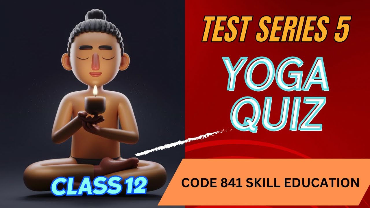 YOGA MCQ QUIZ TEST SERIES 5 | Chapter 2 CBSE YOGA SKILL EDUCATION CODE ...