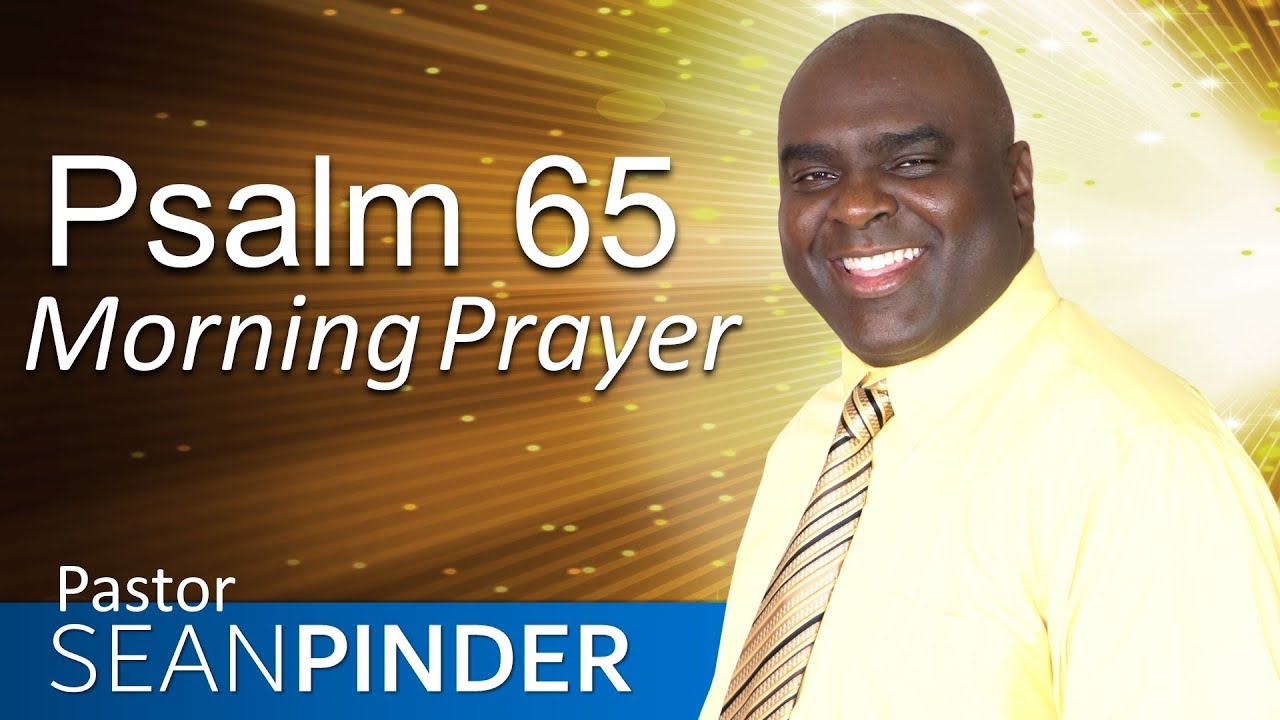YES, GOD STILL ANSWERS PRAYER - PSALM 65 - MORNING PRAYER | PASTOR SEAN ...