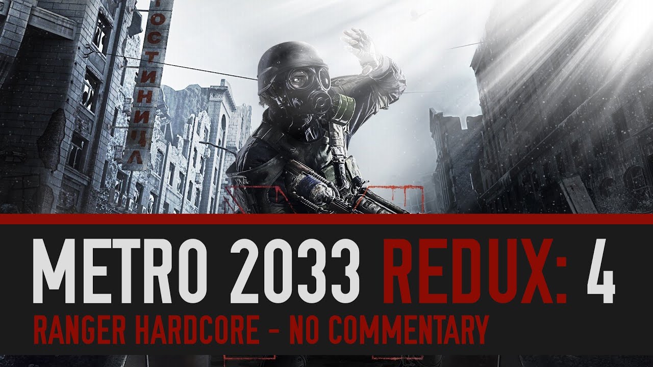 Metro 2033 Redux - Chapter 4 - Ranger Hardcore Gameplay Walkthrough ...