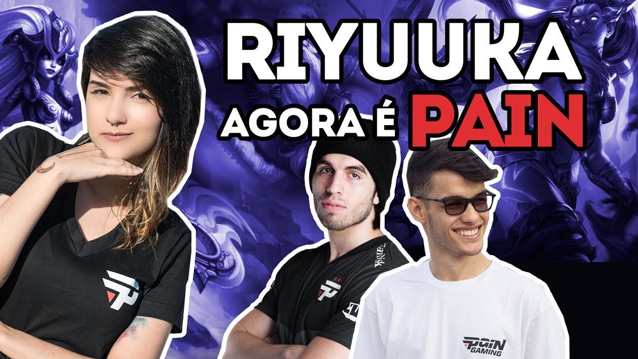RIYUUKA É A NOVA STREAMER DA PAIN! - paiN Gaming - YouTube