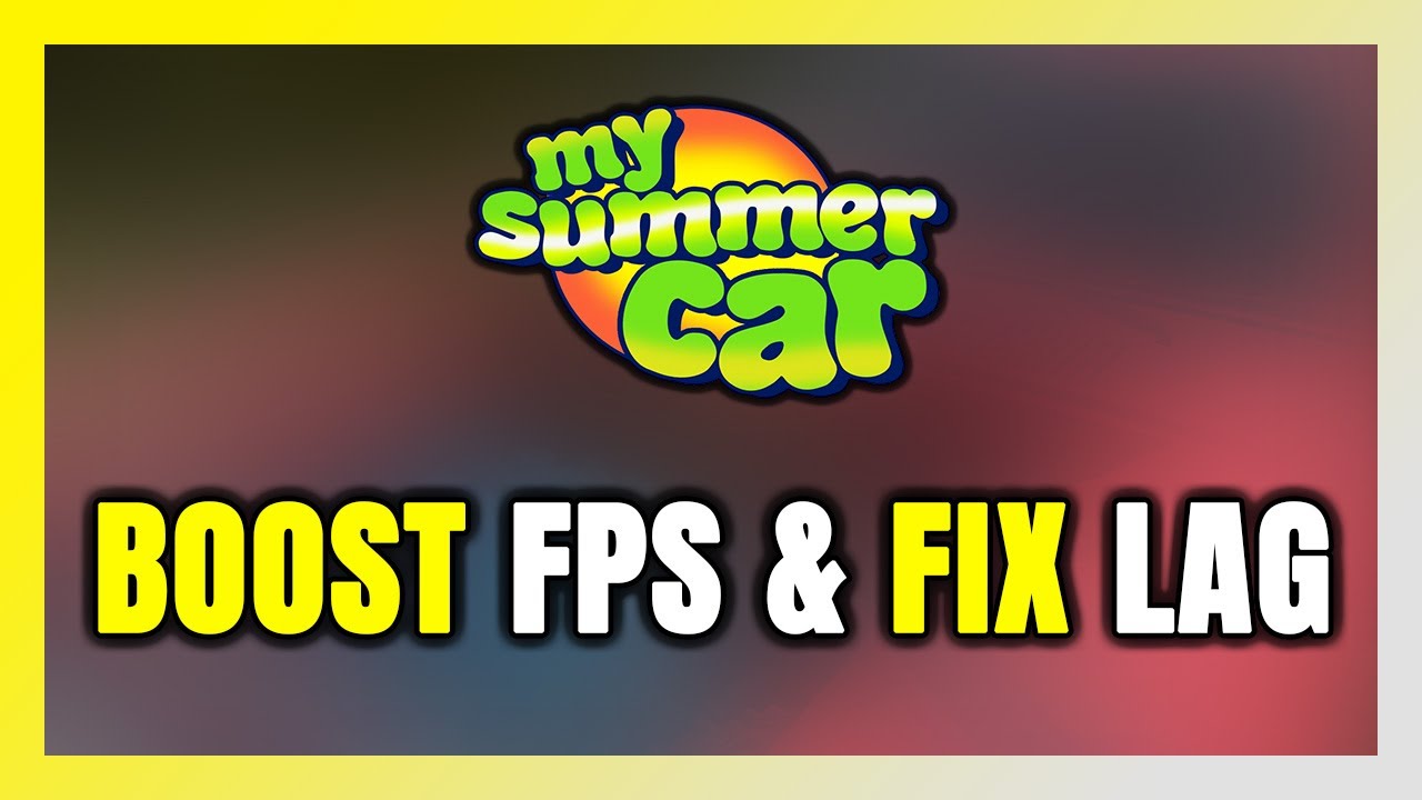 How to BOOST FPS and FIX LAG in My Summer Car! Optimization Guide - YouTube