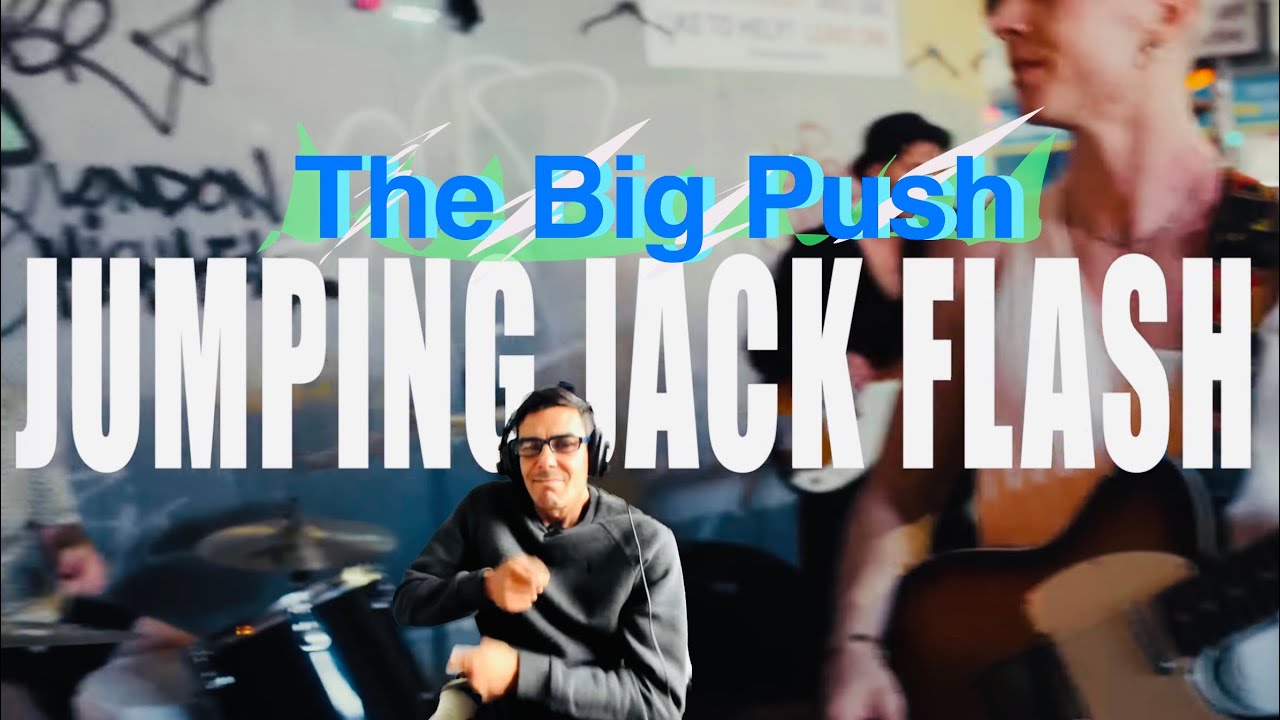 1ST TIME HEARING THE BIG PUSH - JUMPIN JACK FLASHN ROLLING STONES COVER ...