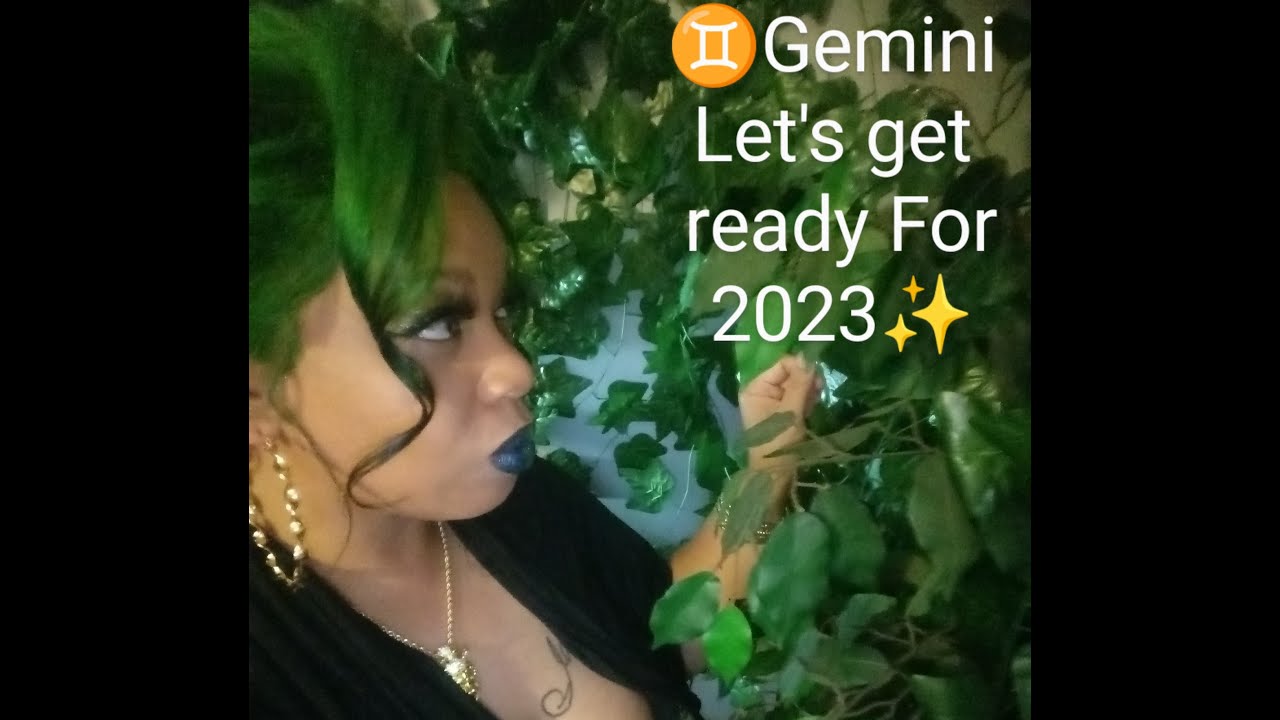 Gemini LETS GET READY FOR 2023, Gemini get out of this depression ...