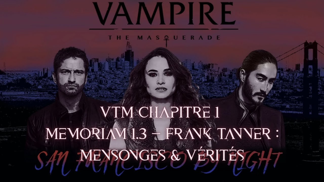 VTM Chapitre 1 - Memoriam 1.3 - Frank Tanner : Mensonges et vérités ...
