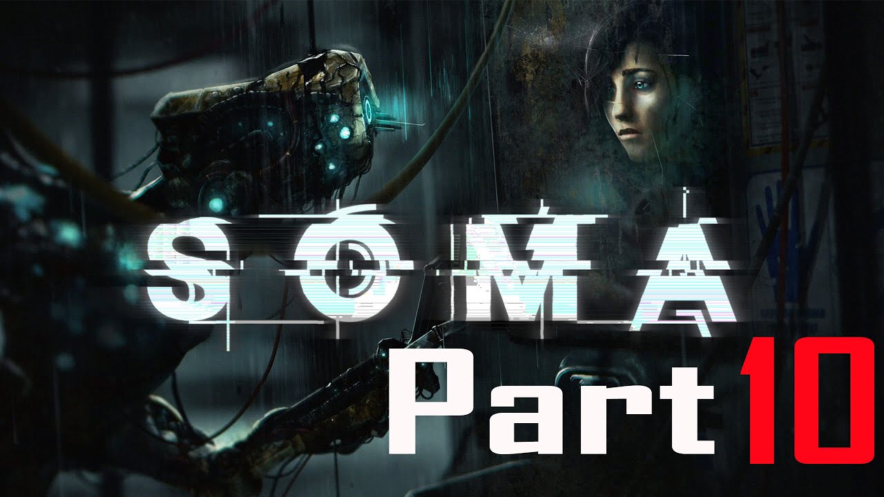 SOMA - Full Walkthrough Gameplay - Part 10 - YouTube