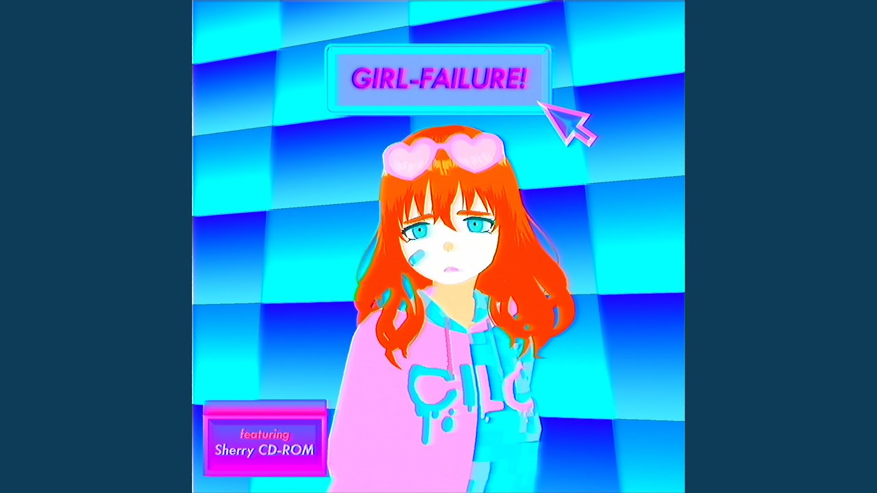 GIRL-FAILURE! (feat. Sherry CD-ROM) - YouTube