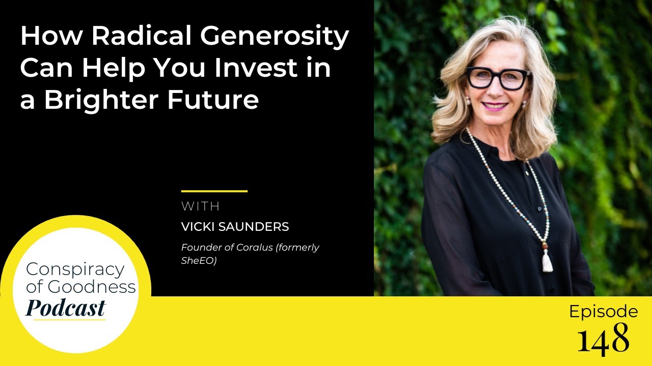 EP 148: How Radical Generosity Can Help You Invest in a Brighter Future ...